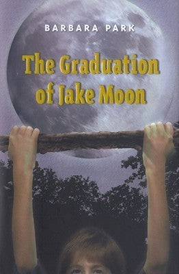The Graduation of Jake Moon Barbara Park – Ex Libris Used Books