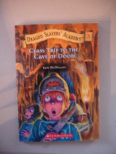 Class Trip To The Cave Of Doom (Dragon Slayers' Academy #3) by Kate Mc ...